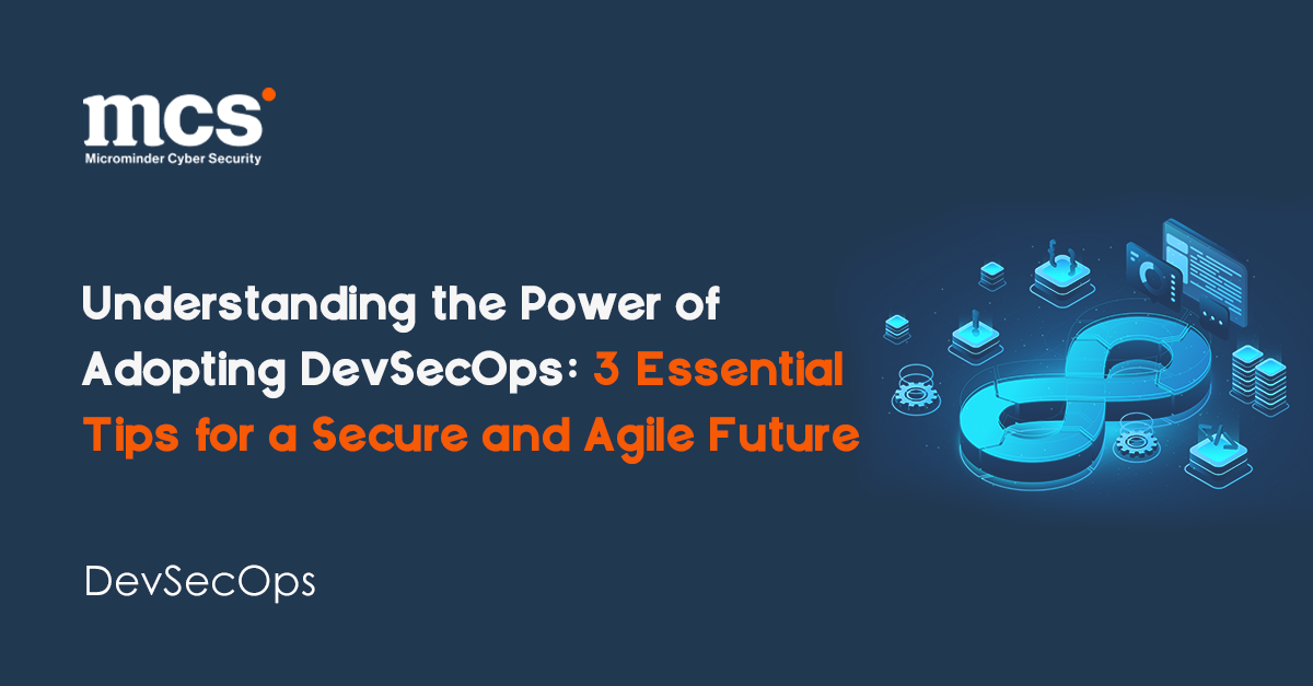 Understanding the Power of Adopting DevSecOps 3 Essential Tips | Microminder Cyber Security
